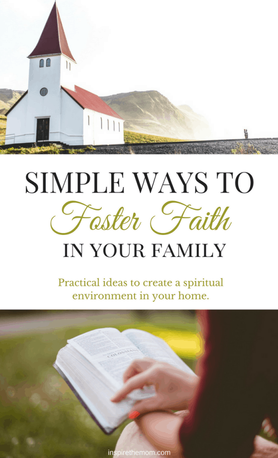 Simple Ways to Foster Faith in Your Family - Practical Ideas for Families